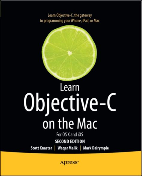 Learn Object C On The Mac Learn Objective C On The Mac For Os X And Ios Second Edition [book]