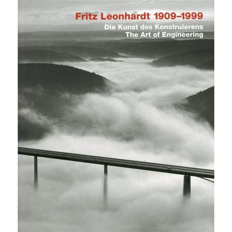 Fritz Leonhardt 1909 1999 The Art Of Engineering Design Hardcover