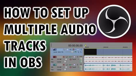 How To Set Up Multiple Audio Tracks In OBS Separate Microphone From In