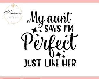 My Aunt Says Im Perfect Just Like Her Png File For Baby Bodysuits