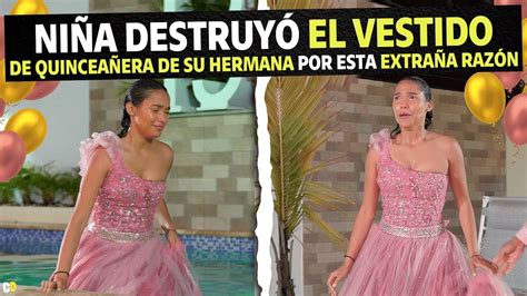 Niña Destruyó El Vestido De Quinceañera De Su Hermana Por Esta Extraña Razón Livedeeptv