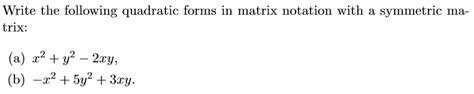 Solved Write The Following Quadratic Forms In Matrix Chegg Com