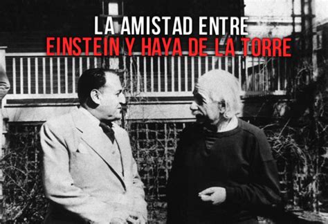 La Amistad Entre Einstein Y Haya De La Torre EL MONTONERO