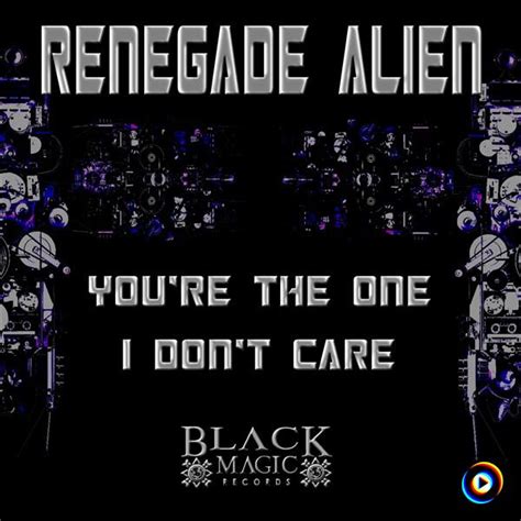 I Dont Care Renegade Alien Lyrics Meaning And Videos