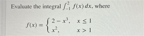 Solved Evaluate the integral f x dx where f x x² 2 Chegg com