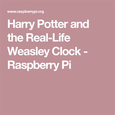 Harry Potter And The Real Life Weasley Clock Raspberry Pi Harry Potter Weasley Raspberry Pi