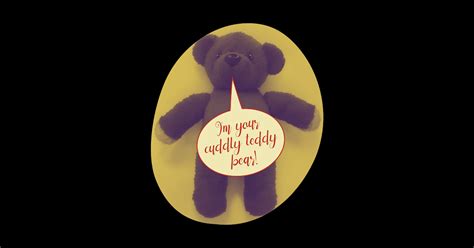 Teddy Bear Im Your Cuddly Teddy Bear Mr Bean Posters And Art