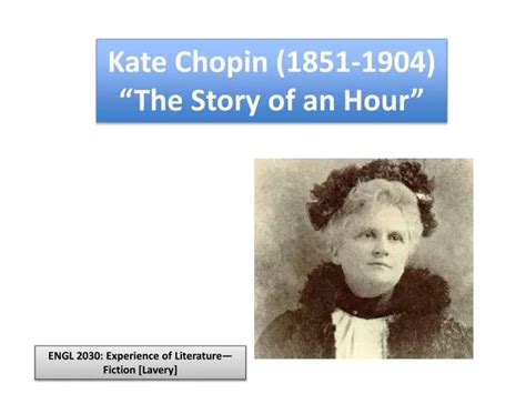 Ppt Kate Chopin 1851 1904 “the Story Of An Hour” Powerpoint
