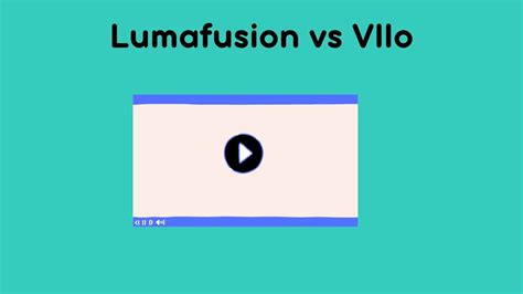 Lumafusion Vs Vllo Which Video Editing Tools Is Best In 2023 Ravai Blog