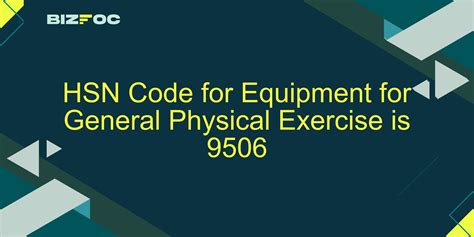 Hsn Code And Gst Rates For Equipment For General Physical Exercise 9506