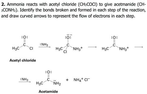 2 Ammonia Reacts With Acetyl Chloride Ch3coci To Give Acetmanide Ch3conh2 Identify The