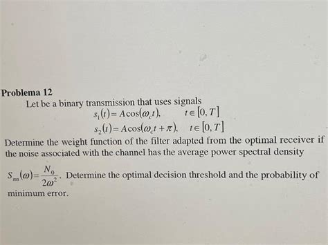 Problema 12 Let Be A Binary Transmission That Uses