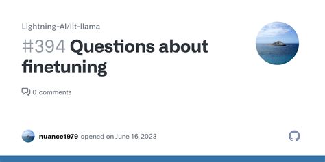 Questions About Finetuning Issue 394 Lightning AI Lit Llama GitHub