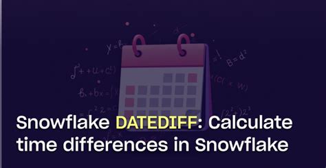 Snowflake Datediff Calculate Time Differences In Snowflake Metaplane