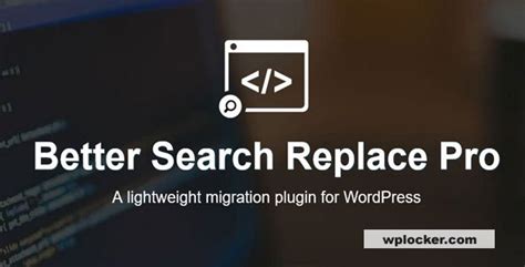 Better Search Replace Pro V1 4 6 WPLOCKER GPL LICENSED