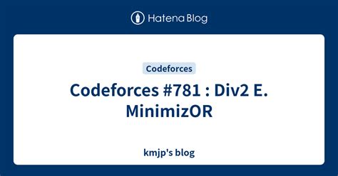 codeforces 781 div2 e minimizor kmjp s blog