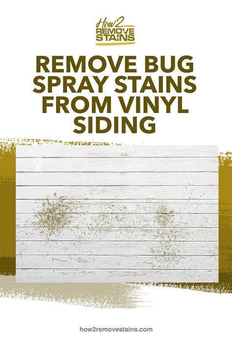 How To Remove Bug Spray Stains From Vinyl Siding Vinyl Siding