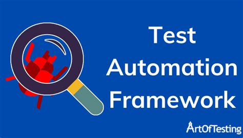 Test Automation Framework Definition Types Advantages ArtOfTesting