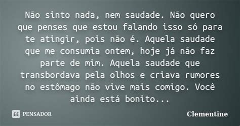 Não sinto nada nem saudade Não quero Clementine Pensador