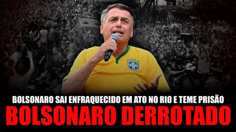 Bolsonaro DERROTADO Ato ESVAZIADO No Rio Mostra O ENFRAQUECIMENTO De