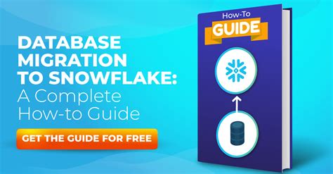 Database Migration To Snowflake A Complete How To Guide
