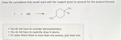 solved draw the cycloalkene that would react with the