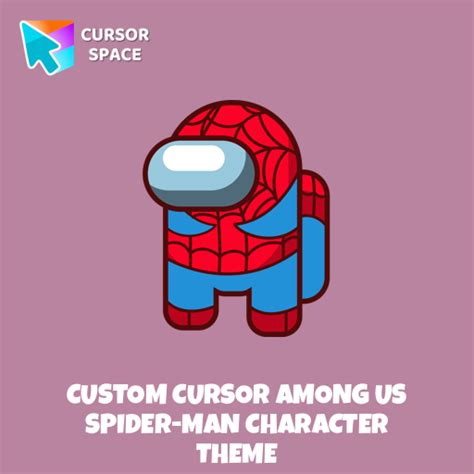 Cursor Custom Cursor Among Us Spider Man Character Theme For Chrome Cursor Space
