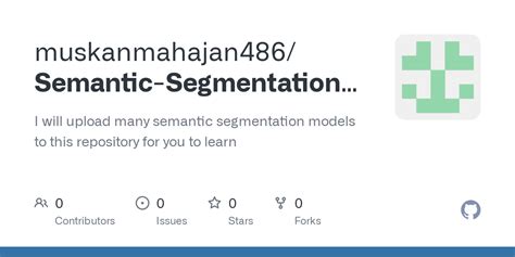 Github Muskanmahajan Semantic Segmentation I Will Upload Many