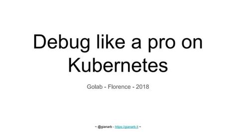 Kubernetes Debug Like A Pro Ppt