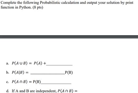 Solved Complete The Following Probabilistic Calculation And Chegg