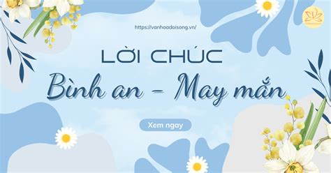101 Lời Chúc Bình An May Mắn Ngắn Gọn Hay Nhất ý Nghĩa