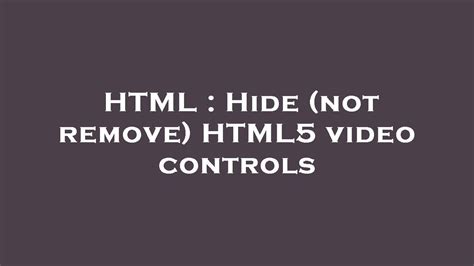 Html5 Video Player Without Controls At Darlene Gilbert Blog