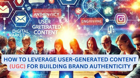 How to Leverage User-Generated Content (UGC) for Building Brand ...