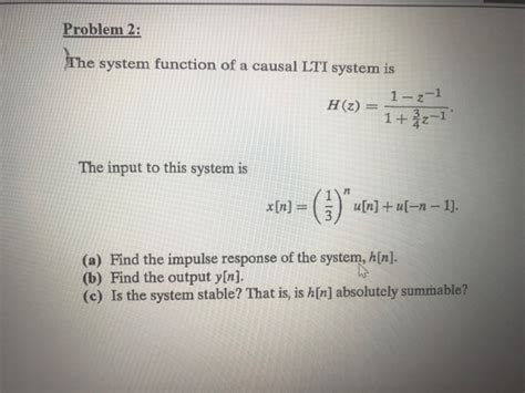Solved Problem The System Function Of A Causal LTI System Chegg Com