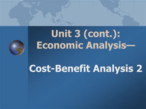 Ppt Unit 3 Cont Economic Analysis— Cost Benefit Analysis 2