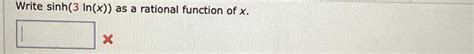 solved write sinh 3ln x as a rational function of x x