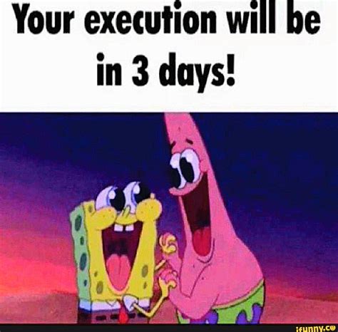 Your Execution Wi In 3 Days IFunny
