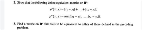 Solved 2 Show That The Following Define Equivalent Metrics