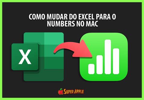 Como Mudar Do Excel Para Numbers No Mac O Que Levar Em Conta Super