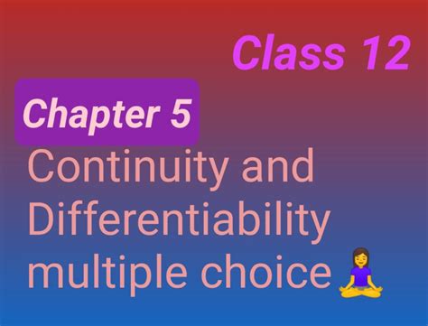 Class 12 Continuity And Differentiability Multiple Choice