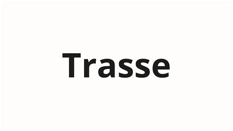 How To Pronounce Trasse Youtube