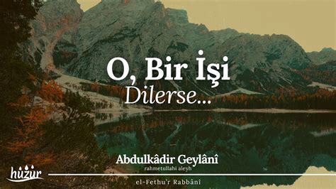 O Bir İşi Dilerse Olması İçin Sebepler Yaratır İlahi Armağan