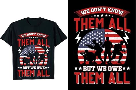 Premium Vector We Dont Know Them All But We Owe Them All T Shirt Design