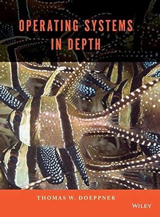 Operating Systems In Depth Design And Programming Doeppner Thomas W