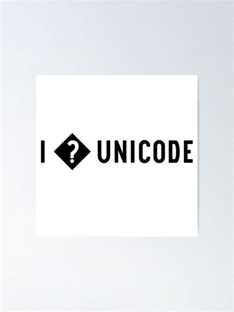 I Love Unicode Funny Programming Meme Poster For Sale By