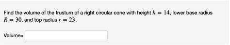 Solved Find The Volume Of The Frustum Of A Right Circular Chegg