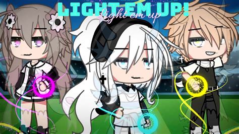 ⚠️ Light Em Up ⚠️ Glmv Gacha Life Fw⚠️ Youtube
