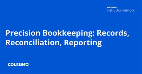 Precision Bookkeeping Records Reconciliation Reporting Coursera