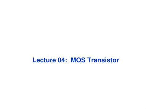 Ppt Lecture 04 Mos Transistor Powerpoint Presentation Free Download