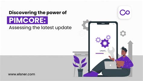 Discovering The Power Of Pimcore Assessing The Latest Update